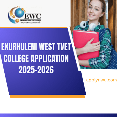 Ekurhuleni West TVET College Application 2025-2026 - TVET Colleges