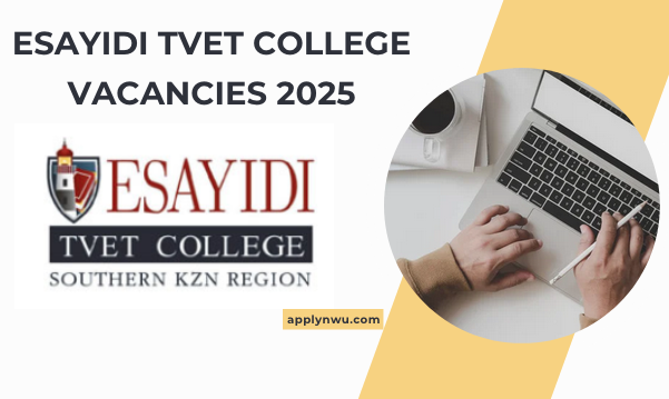 Esayidi TVET College Vacancies 2025 - TVET Colleges