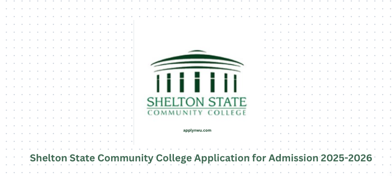 Shelton State Community College Application for Admission 2025-2026 ...