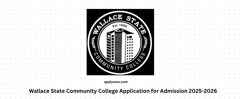 Wallace State Community College Application for Admission 2025-2026 ...