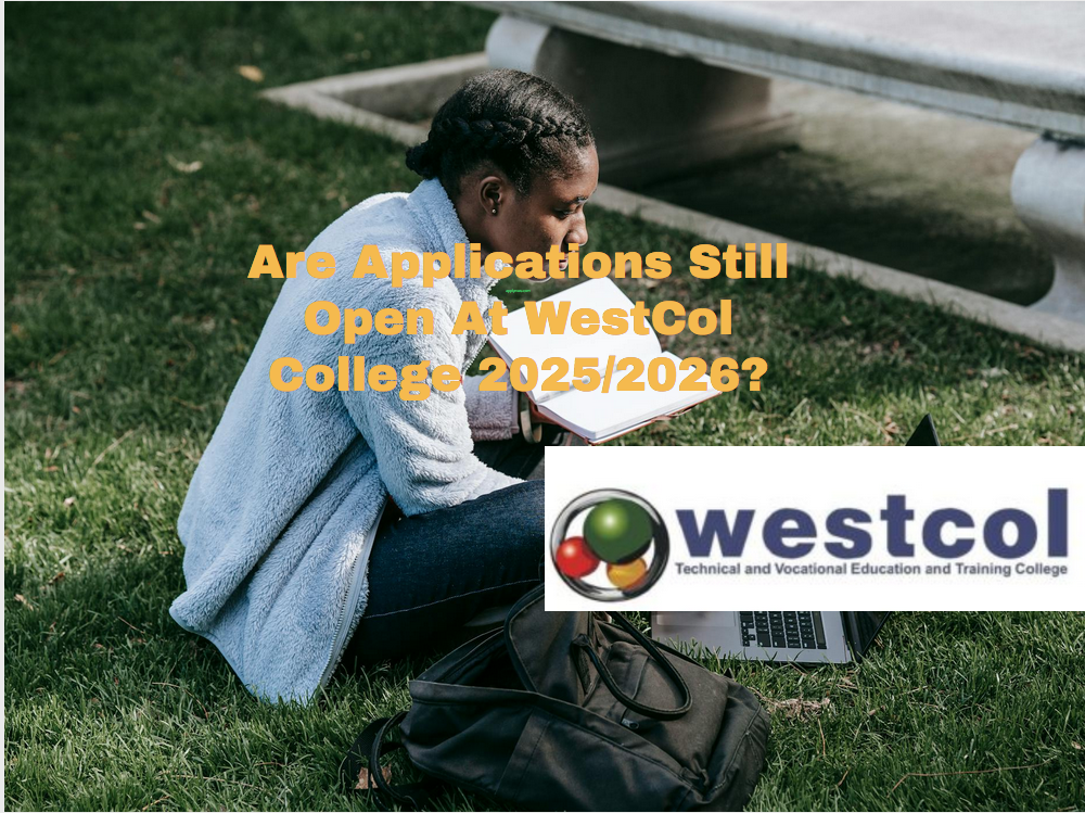 Are Applications Still Open At WestCol College 2025/2026?