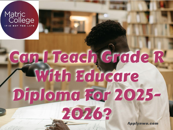 Can I Teach Grade R With Educare Diploma For 2025-2026? - TVET Colleges