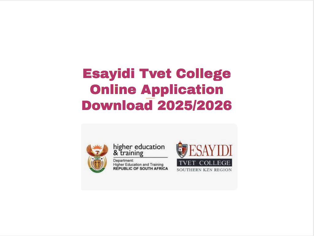 Esayidi Tvet College Online Application Download 2025/2026 - TVET Colleges