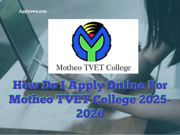 How Do I Apply Online For Motheo TVET College 2025-2026 - TVET Colleges