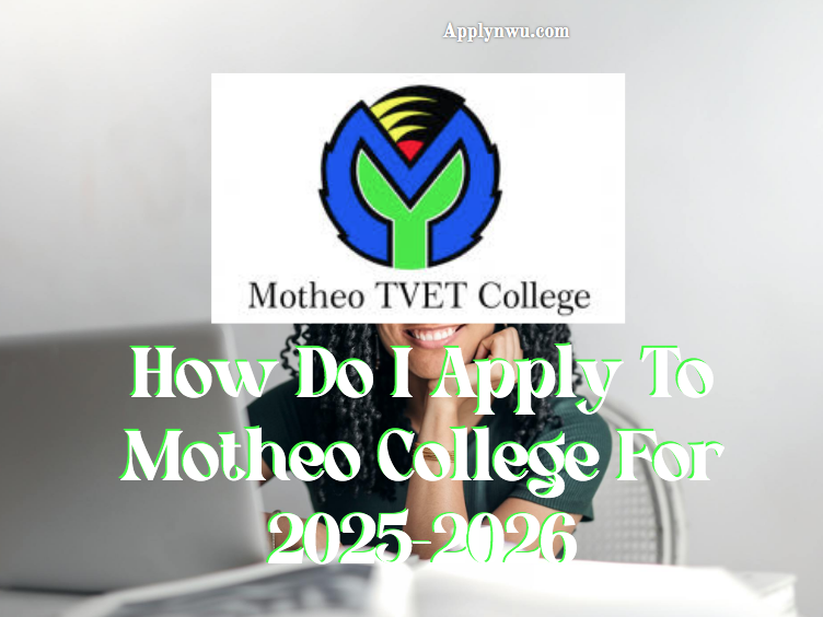How Do I Apply To Motheo College For 2025-2026 - TVET Colleges