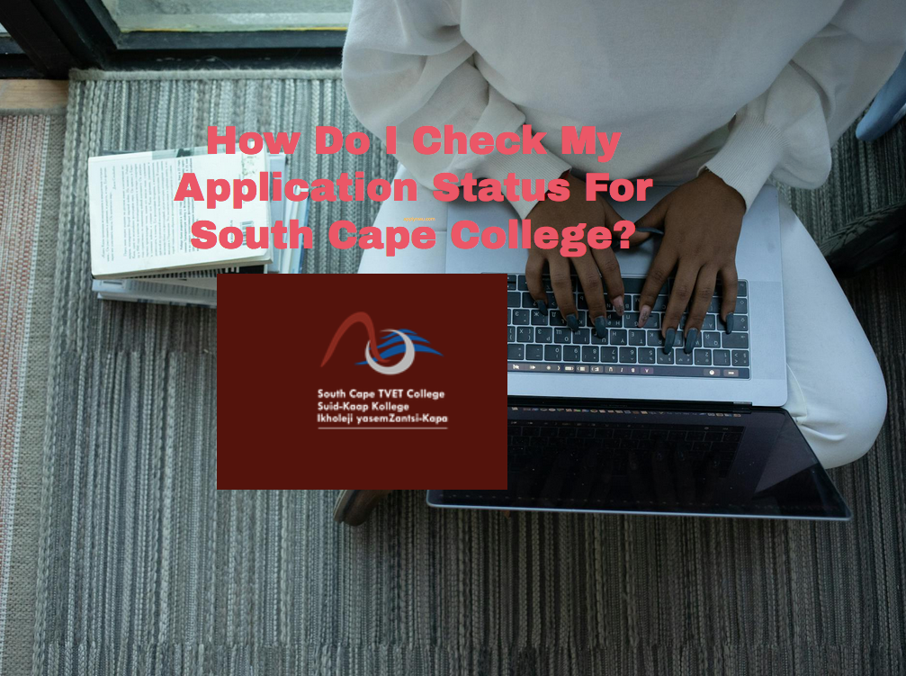 How Do I Check My Application Status For South Cape College? - TVET ...