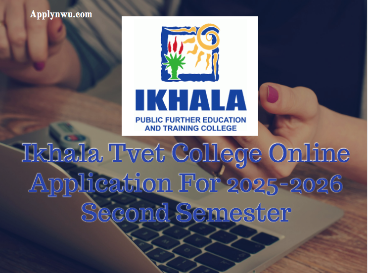 Ikhala Tvet College Online Application For 2025-2026 Second Semester ...
