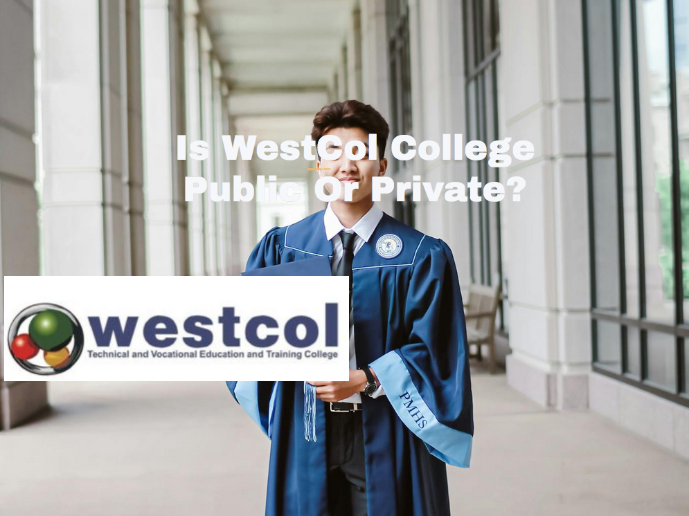 Is WestCol College Public Or Private? - TVET Colleges