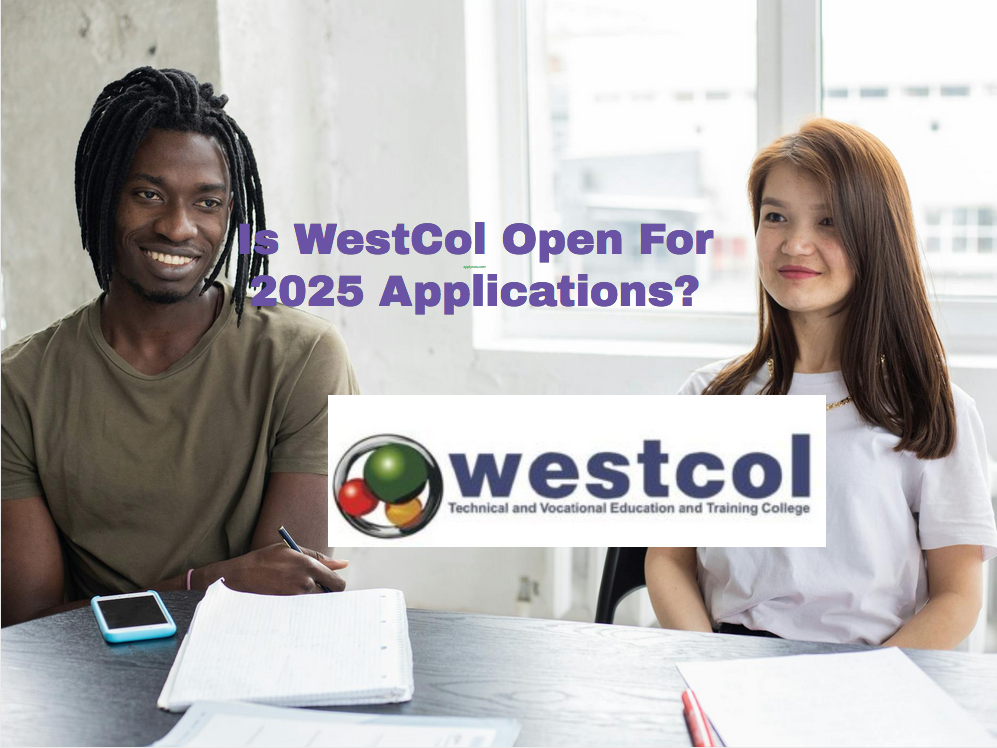 Is WestCol Open For 2025 Applications? - TVET Colleges