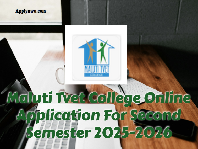 Maluti Tvet College Online Application For Second Semester 2025-2026 ...